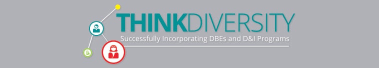 THINK DIVERSITY: Successfully Incorporating DBEs and D&I Programs ...